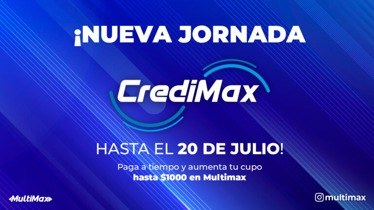 ¡Nueva jornada CrediMax hasta el 20 de julio!